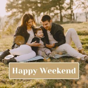 110+ Happy Weekend Wishes, Messages and Quotes » Message Valley